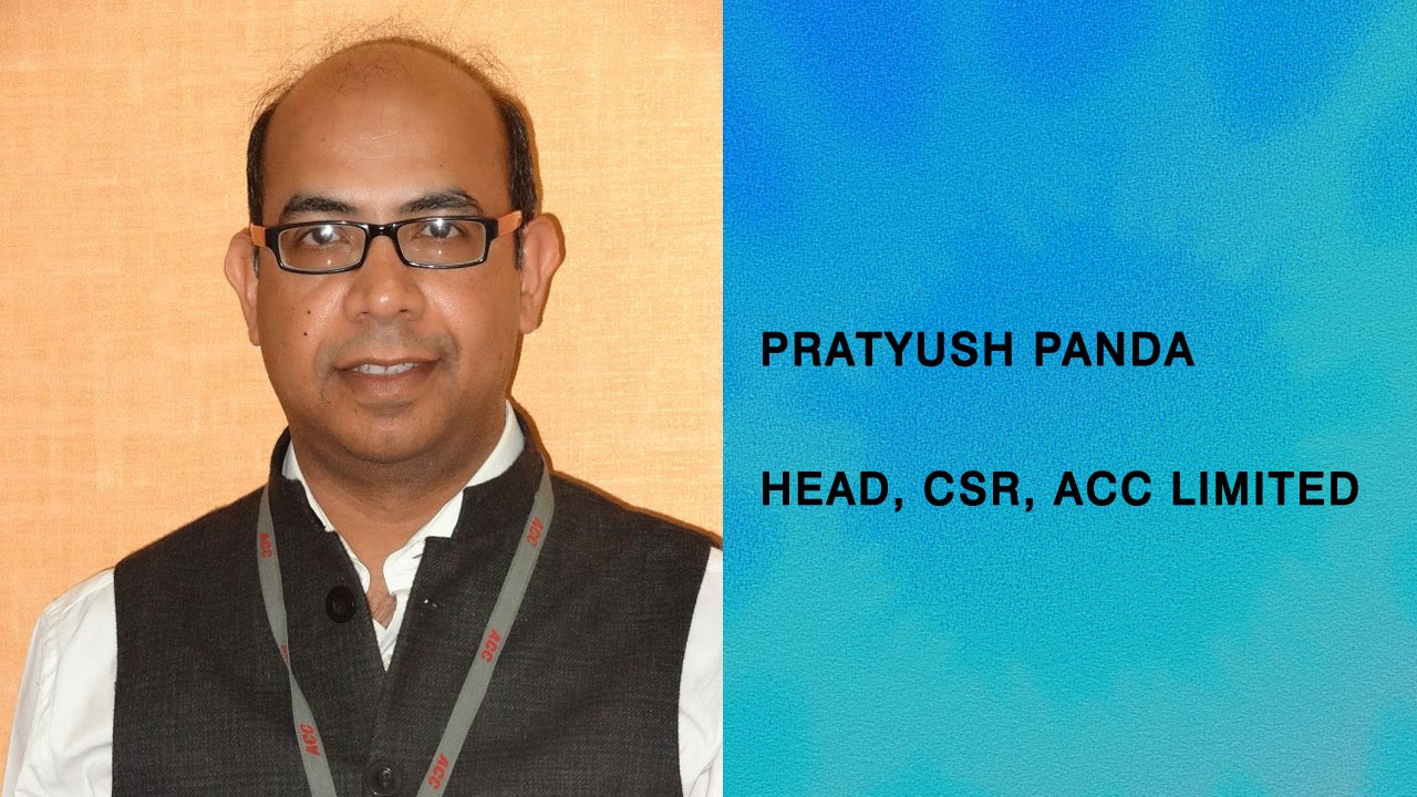 CSR Mandate May Increase to 8-10% in Next 10 Years: Pratyush Panda, Head, CSR, ACC Cements - The ...